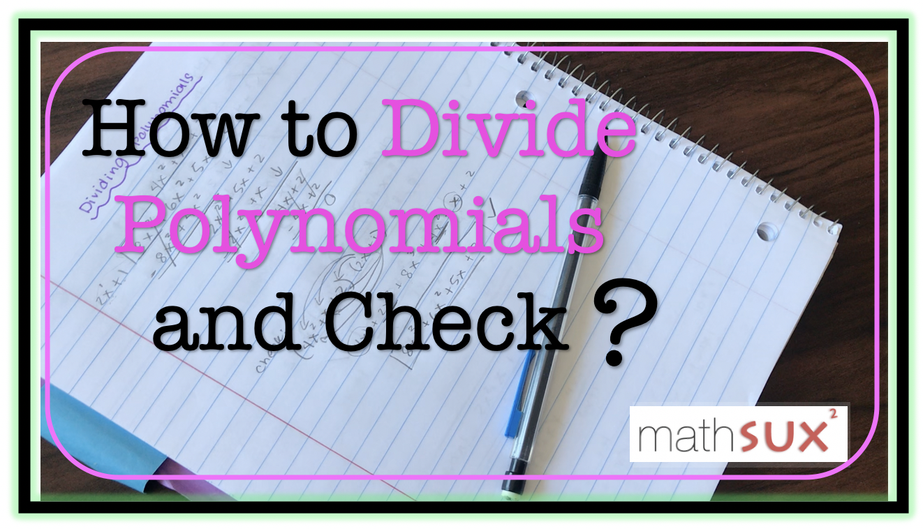 Algebra 2: Dividing Polynomials - MathSux^2