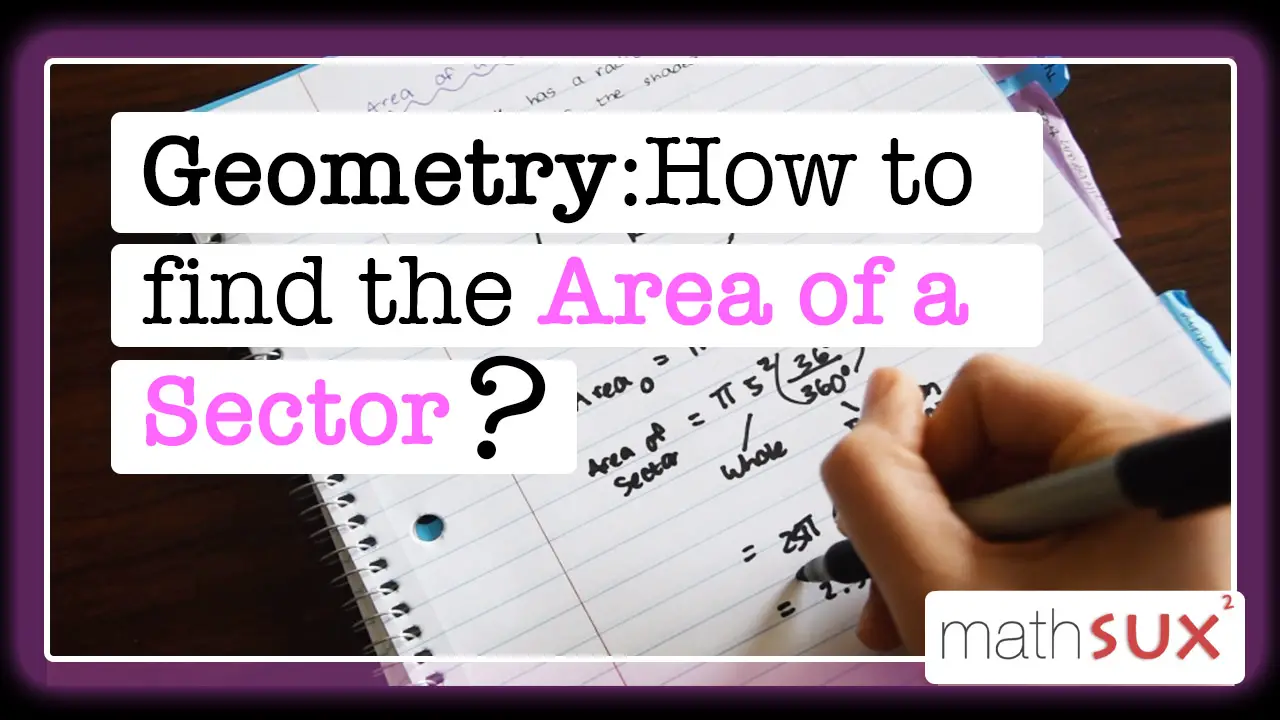Area of a Sector: Geometry - Math Lessons